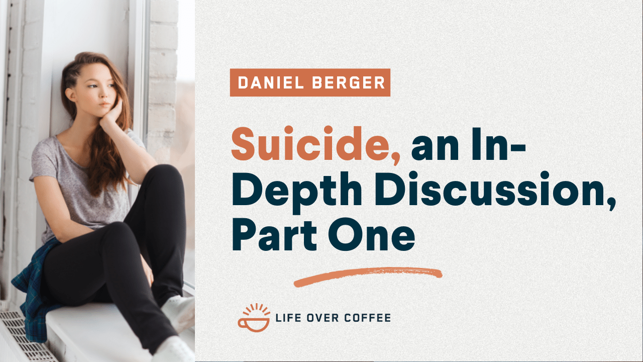 Suicide, an In-Depth Discussion, Part One Suicide, an In-Depth Discussion, Part One